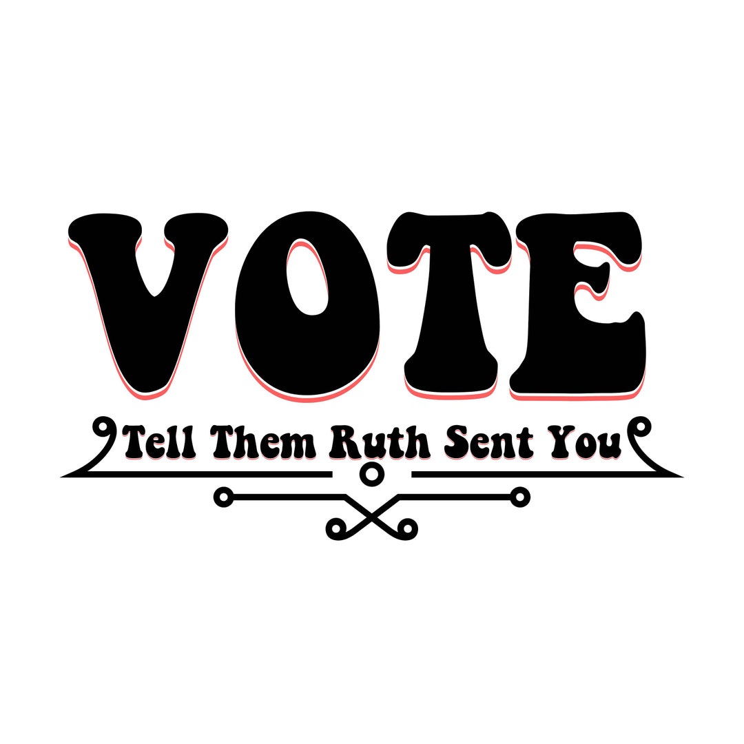 Ruth Bader Ginsburg Svg, Vote Tell Them Ruth Sent You, Political SVG ...