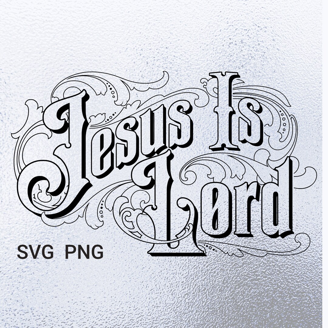 Jesus is Lord SVG . PNG File - Etsy
