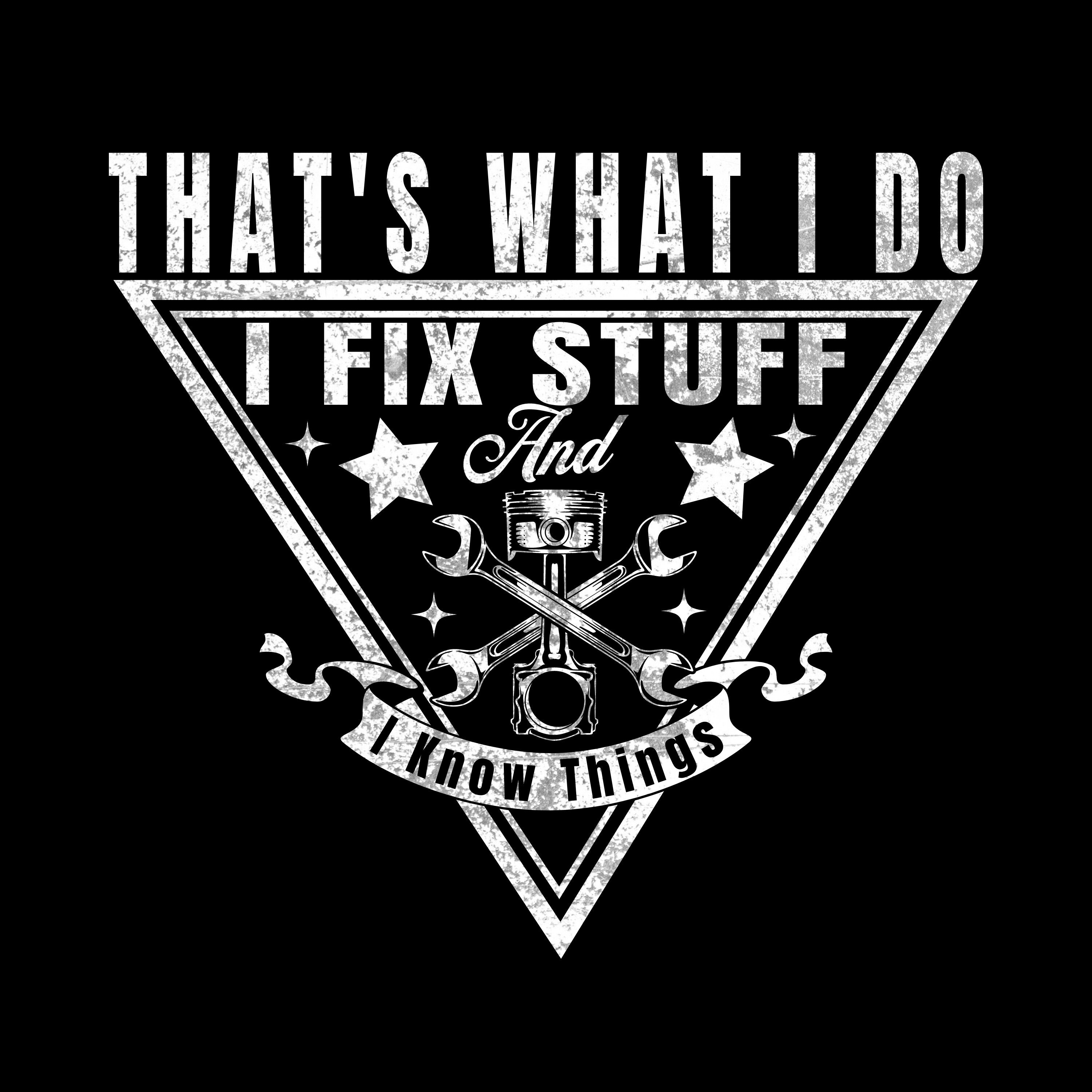 That's What I Do I Fix Stuff and I Know Things PNG - Etsy