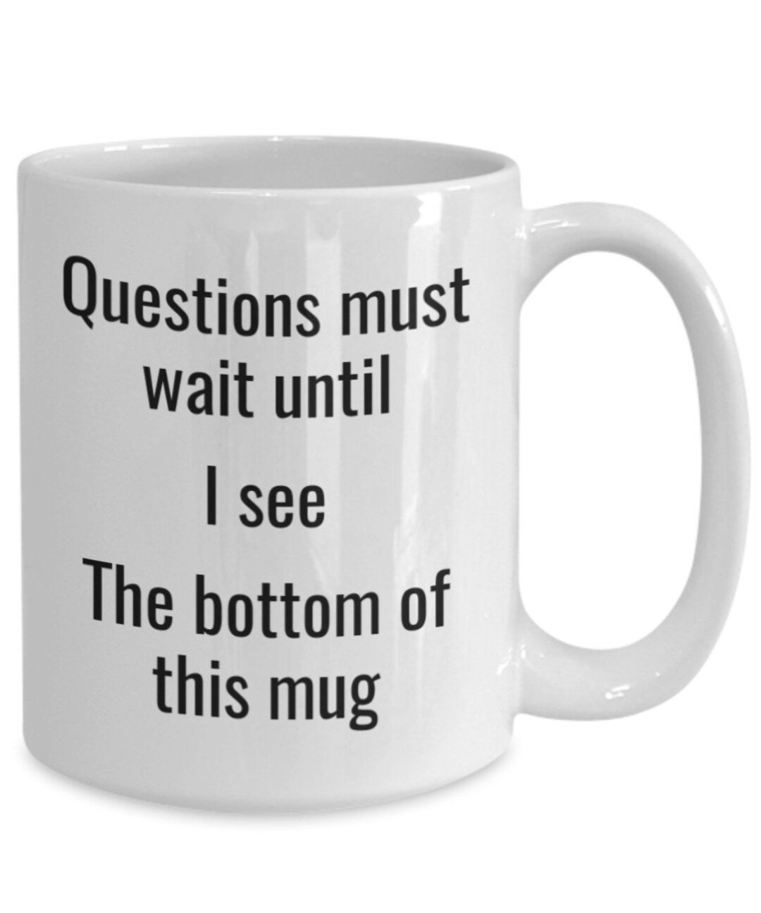 Funny Questions Must Wait Mug, Questions Must Wait, Questions and ...