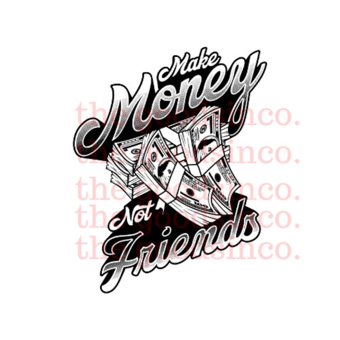 Make Money Not Friends Hustle Hustler PNG - Etsy