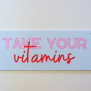 Take Your Vitamins Sign. Mental Health Sign. Bathroom Sign. Kitchen ...