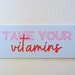 Take Your Vitamins Sign. Mental Health Sign. Bathroom Sign. Kitchen ...
