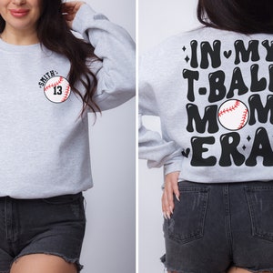 Custom T - Ball Mom Shirt, in My T-ball Mom Era Sweatshirt ...