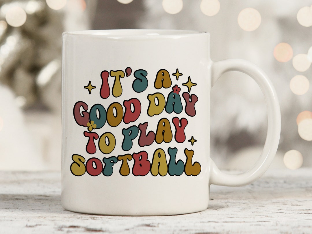 Its A Good Day to Play Softball Mug, Softball Season Coffee Mug, Women ...