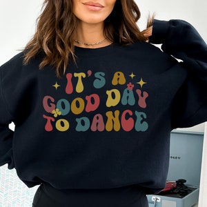 Its A Good Day to Dance Sweatshirt, Dance Lover Sweatshirt, Ballet ...