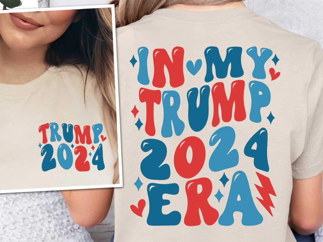 In My Trump 2024 Era Shirt Trump for President 2024 Sweatshirt Trump ...