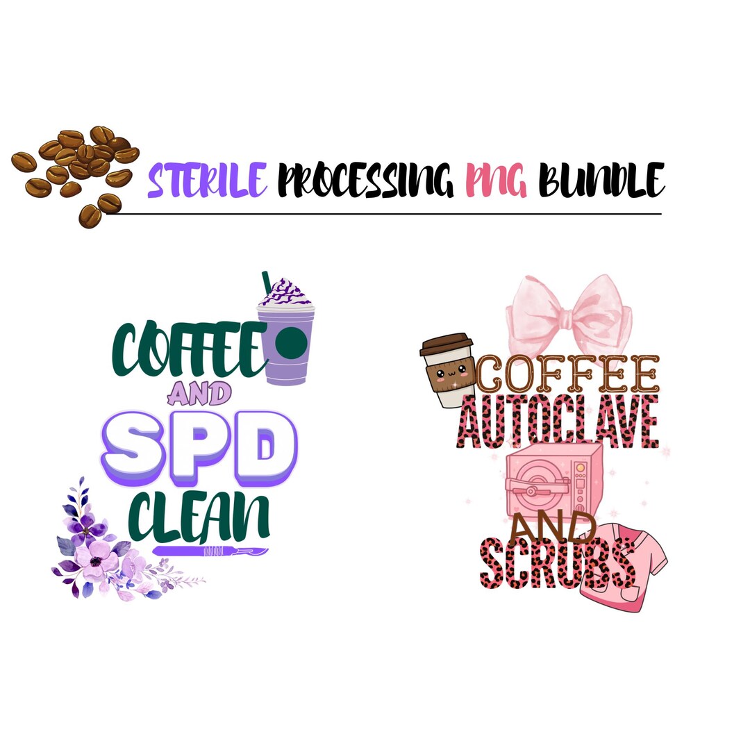 2 SPD Png Bundle|sterile Processing|coffee and SPD Clean| Coffee ...