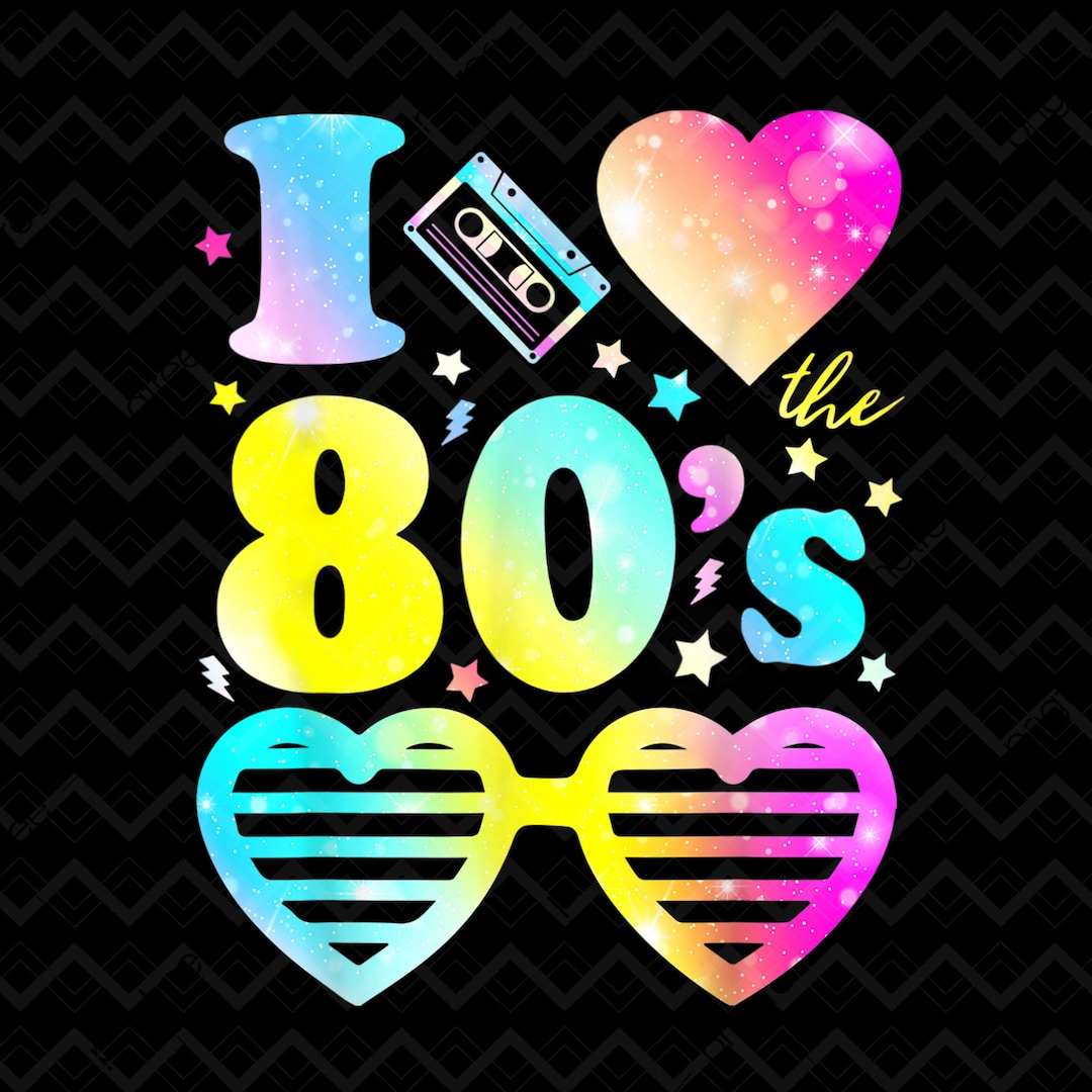 I Love the 80s PNG 80's PNG 80s Retro 80s Party - Etsy Hong Kong