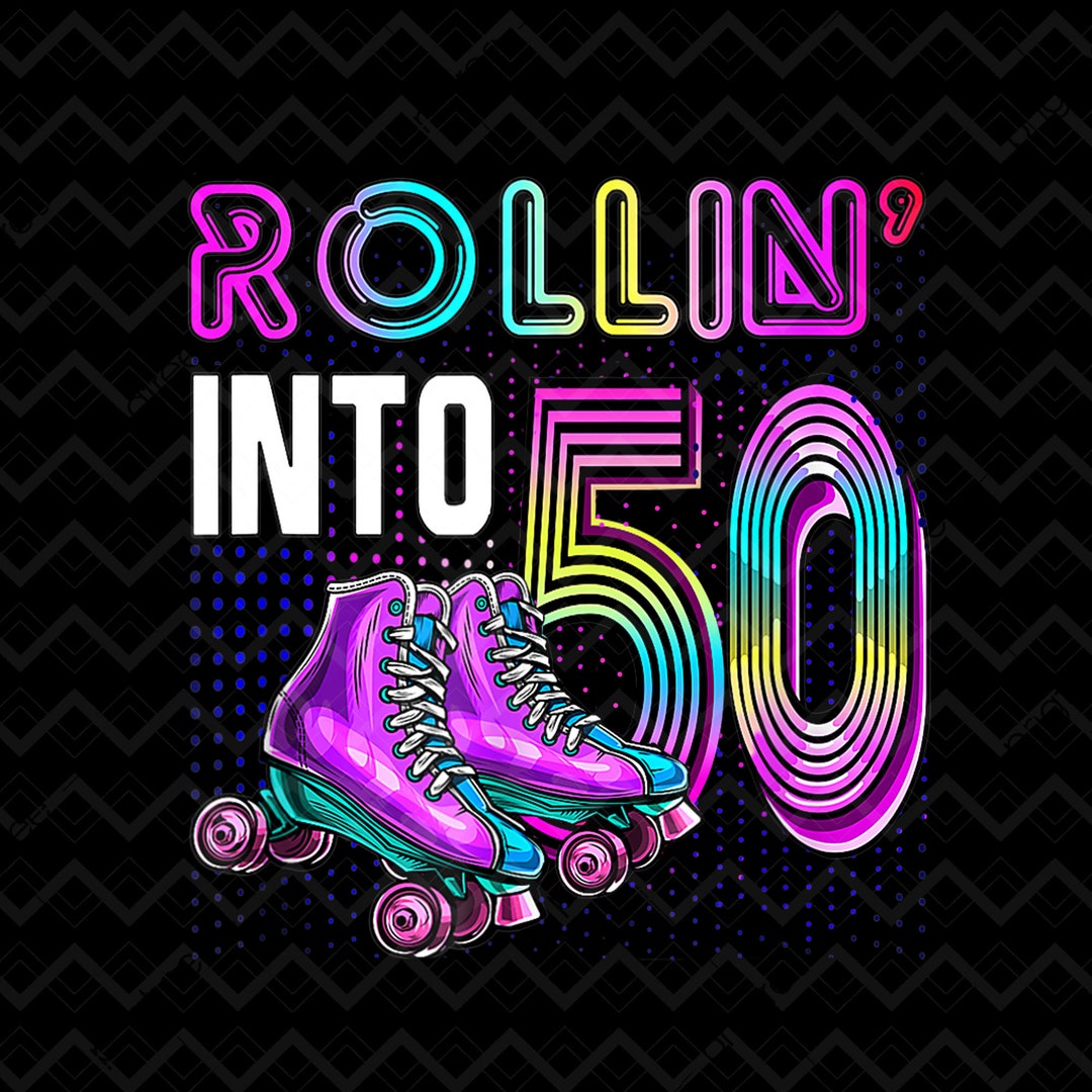 50th Birthday Png Rolling Into Birthday Png 50th Birthday - Etsy
