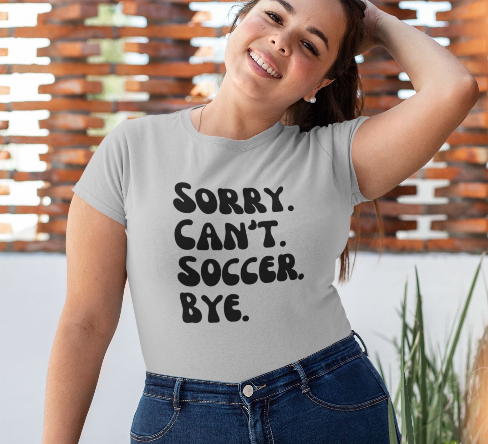Sorry Cant Soccer Bye Funny Soccer Shirt Boho Soccer Tee - Etsy
