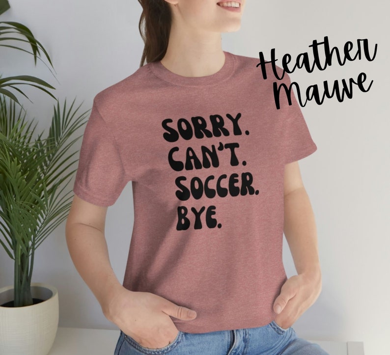 Sorry Cant Soccer Bye Funny Soccer Shirt Boho Soccer Tee - Etsy