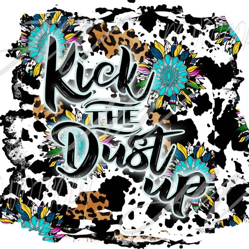 Kick the Dust up PNG Kick the Dust up Sublimation Cowboy - Etsy