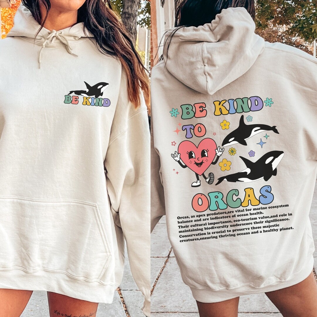Be Kind to Orcas Hoodie, Orca Whale Lover Clothing, End Whale Captivity ...