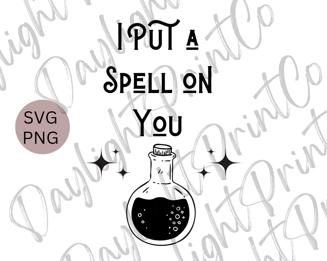 I Put a Spell on You SVG, Witch SVG, Magic Svg, Mythical Svg, Halloween ...