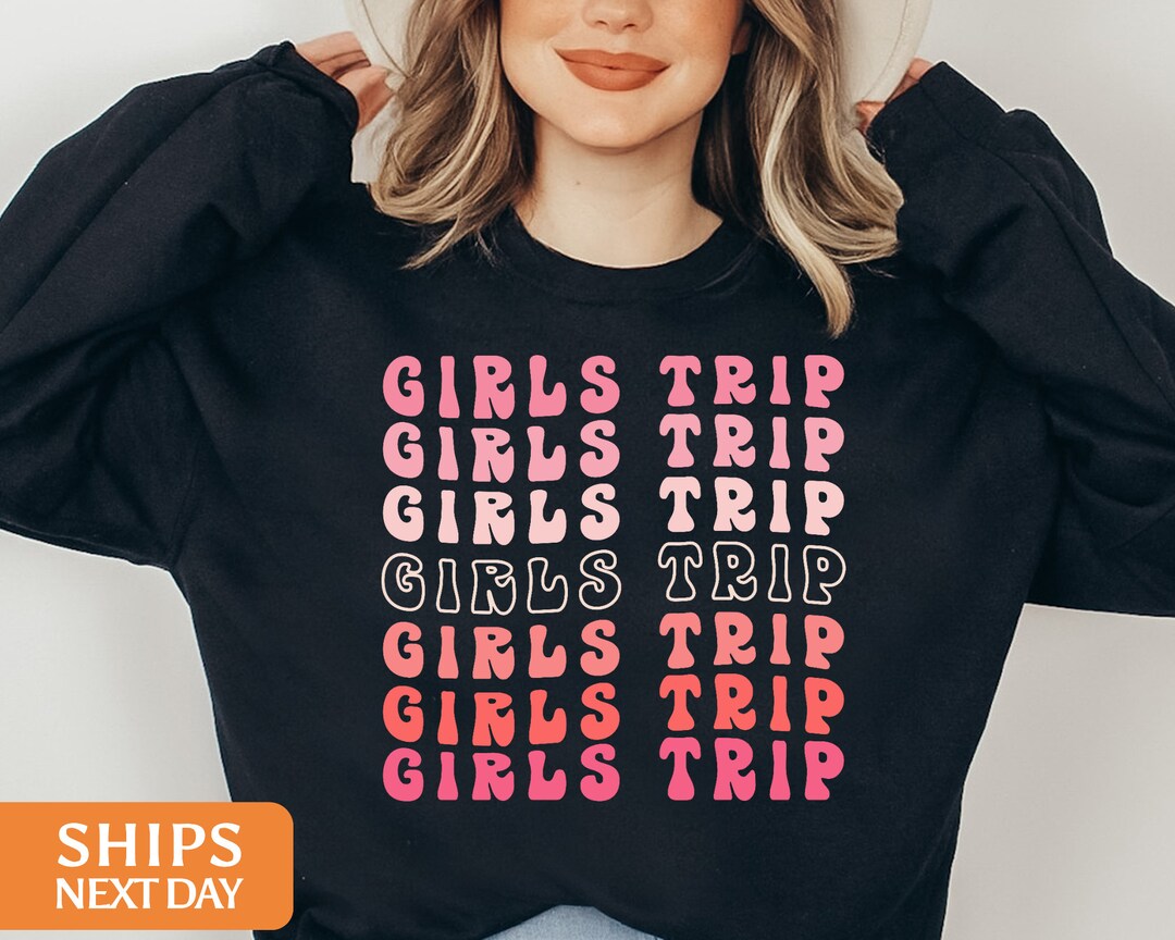 Girls Trip Girls Trip Hoodie Girls Trip Gifts Girls Trip Sweatshirt ...