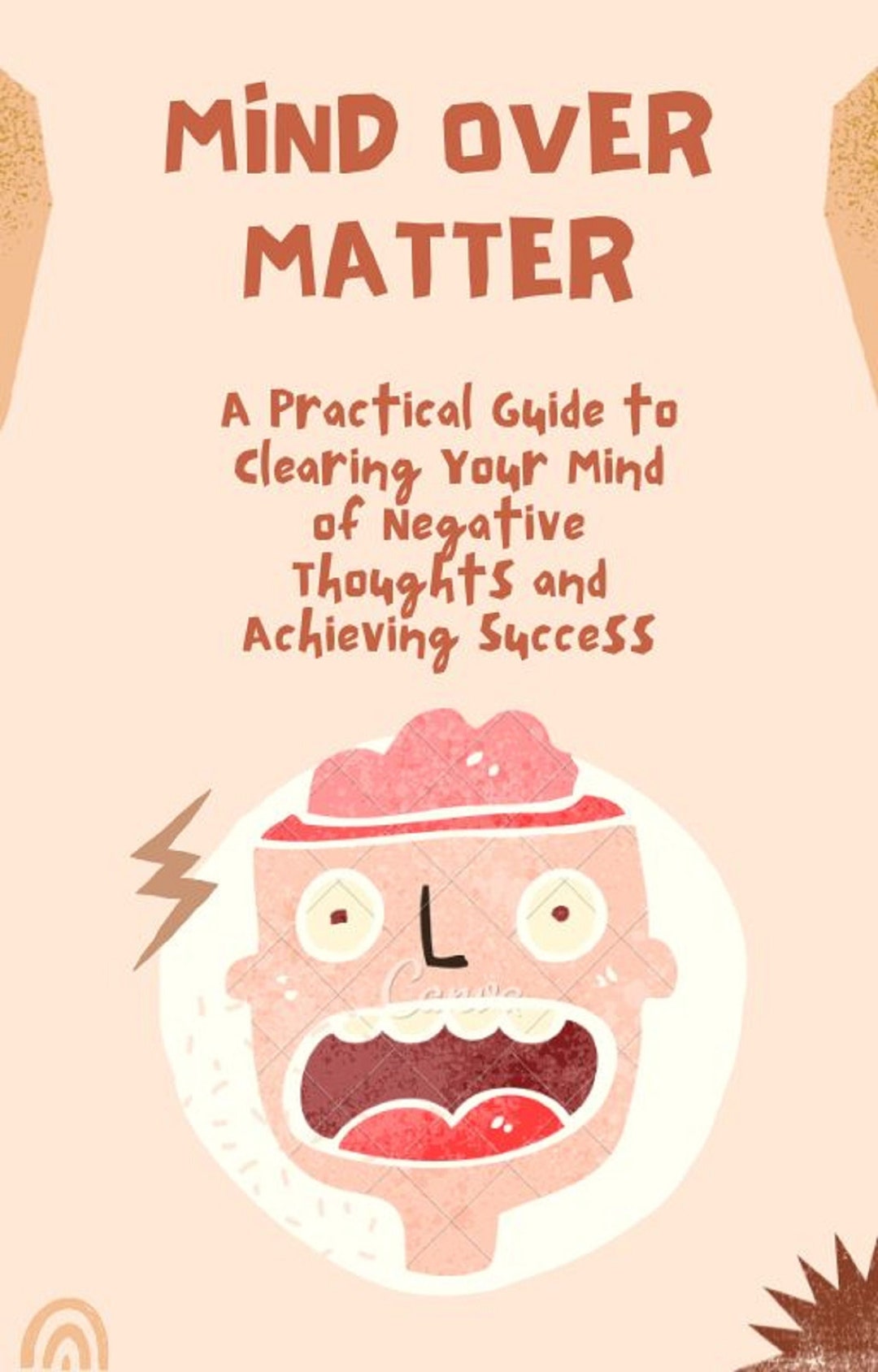 Mind Over Matter: "a Practical Guide to Clearing Your Mind of Negative ...