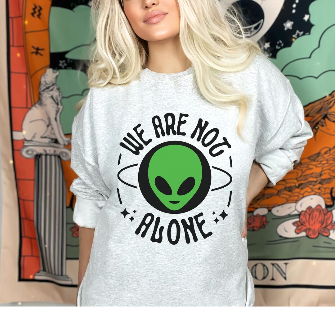 We Are Not Alone Aliens Exist Sweatshirt Camping Alien Shirt Unisex we-are-not-alone-aliens-exist-sweatshirt-camping-alien-shirt-unisex