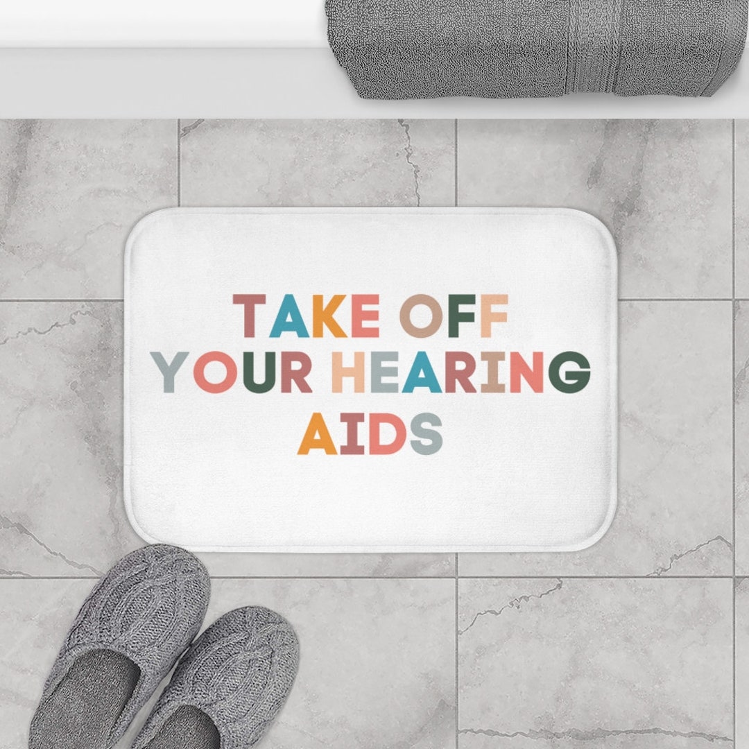 Take off Your Hearing Aids Reminder Bath Mat | Hearing Loss | Hearing ...