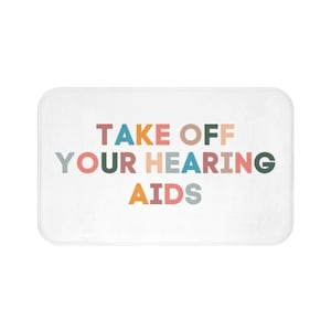 Take off Your Hearing Aids Reminder Bath Mat | Hearing Loss | Hearing ...