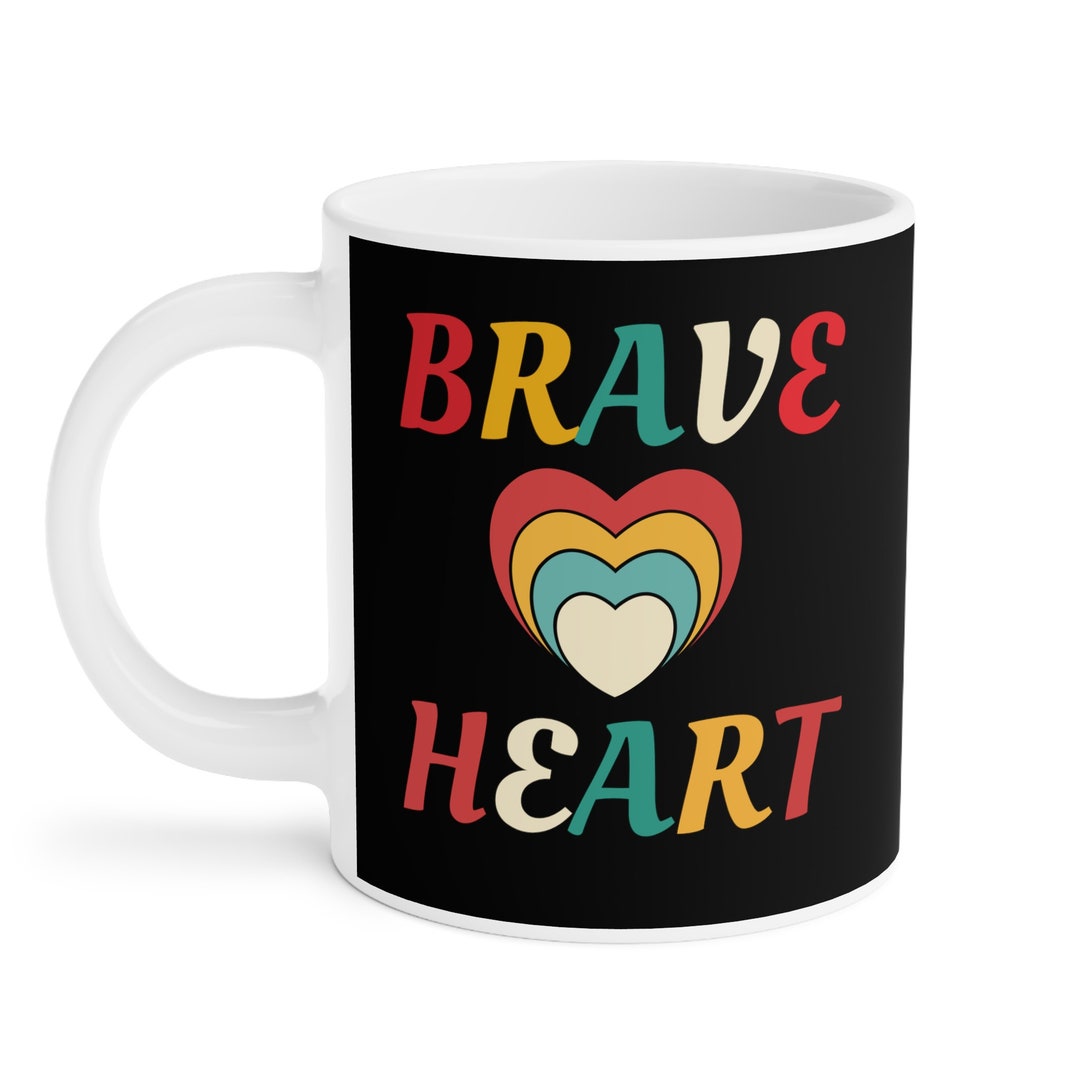 Brave Heart Mug, Motivational Drinkware, Inspirational Quote, Positive ...