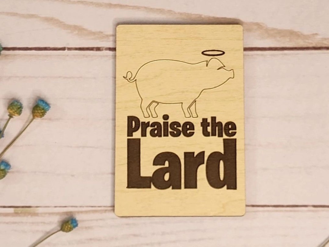Praise the Lard - Wooden Magnet - Etsy