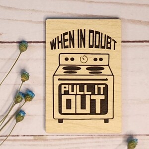 When in Doubt Pull It Out Wooden Magnet - Etsy