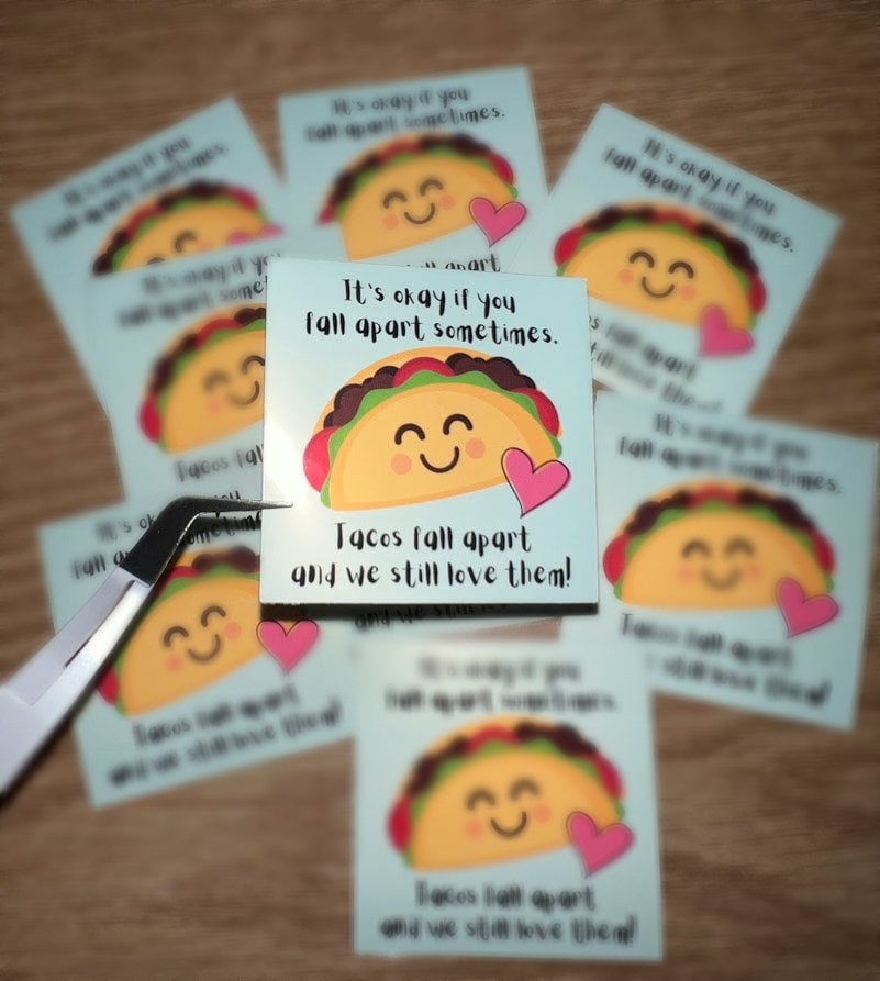 It's Okay If You Fall Apart Sometimes. Tacos Fall Apart and We Still ...