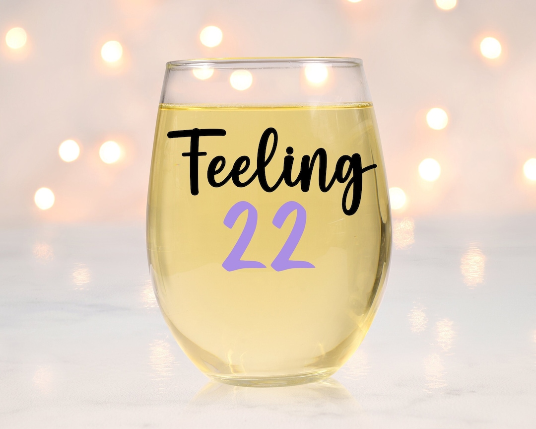 I'm Feeling 22 Wine Glass, 22nd Birthday Gift, Birthday Gift for Her ...