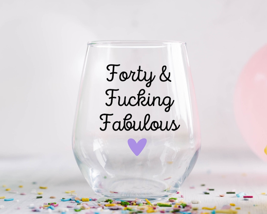 Forty And Fabulous Wine Glass 40th Birthday T T For 40th Birthday Ts For Women 40th