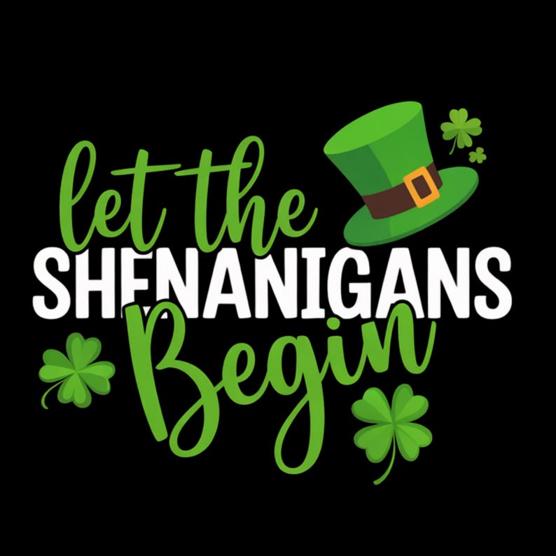 Let the Shenanigans Begin PNG | Funny St. Patrick’s Day Irish Party ...