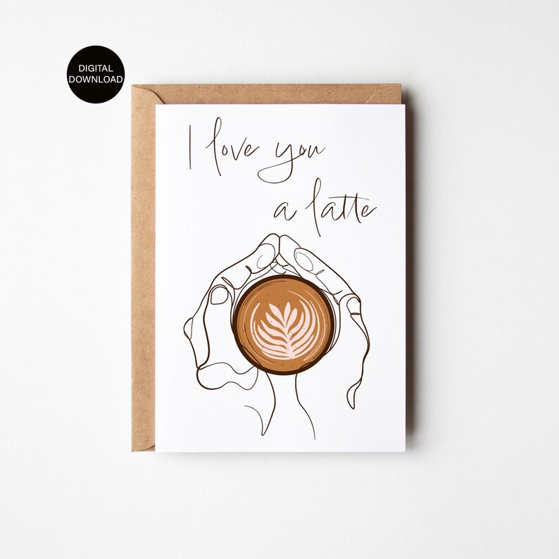 I Love You A Latte Printable Card Coffee Greeting Card Just - Etsy