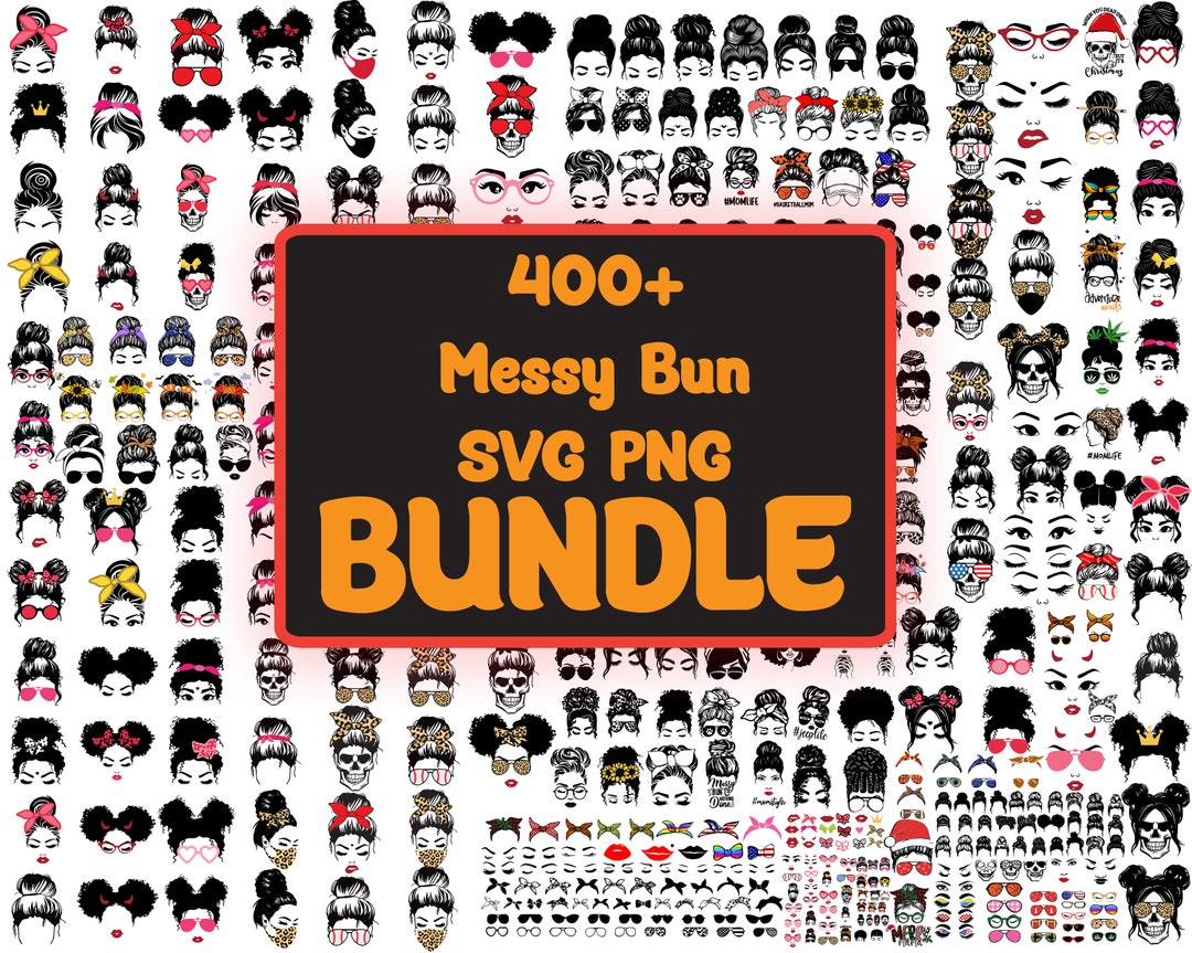 400+ Messy Bun SVG PNG Bundle, Messy Buns SVG, Mum Svg, Lady Svg, Woman ...