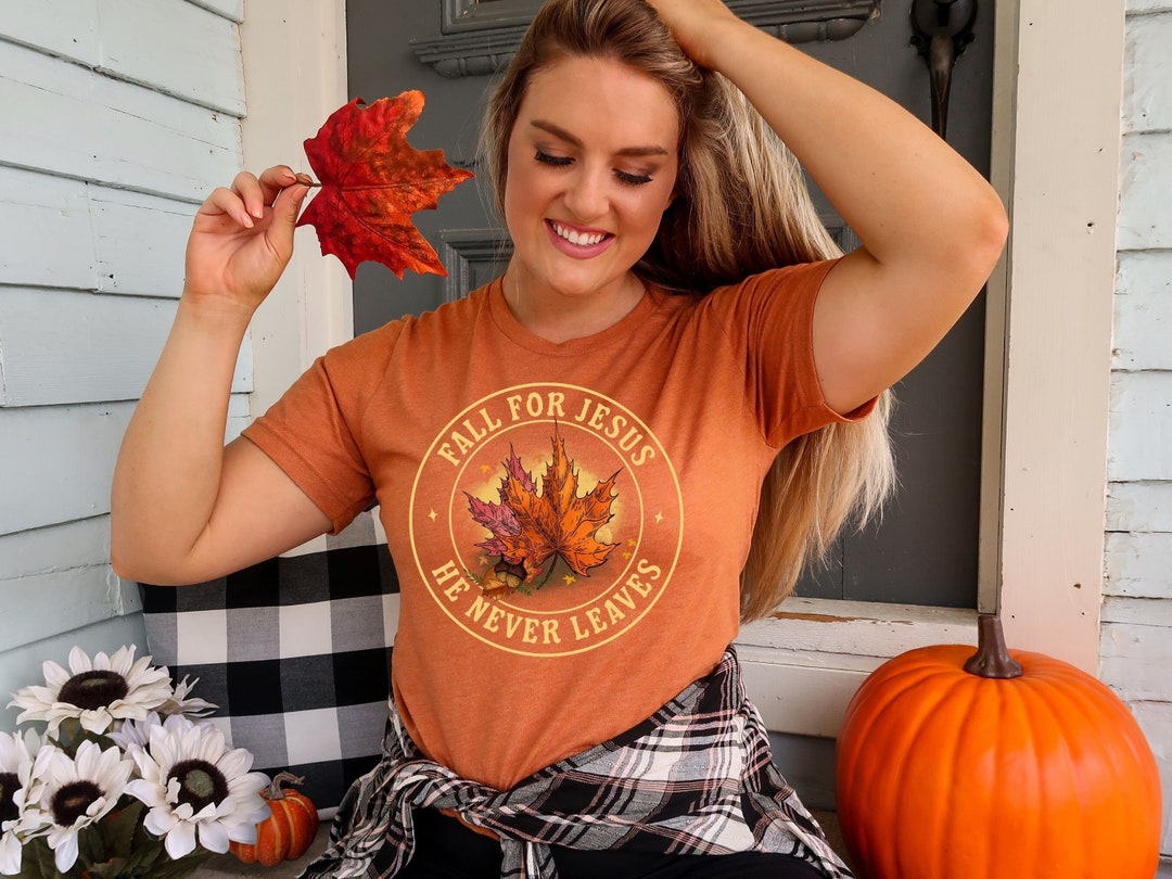 Fall for Jesus T-shirt, He Never Leaves Autumn Tee, Faith Shirt, Gift ...