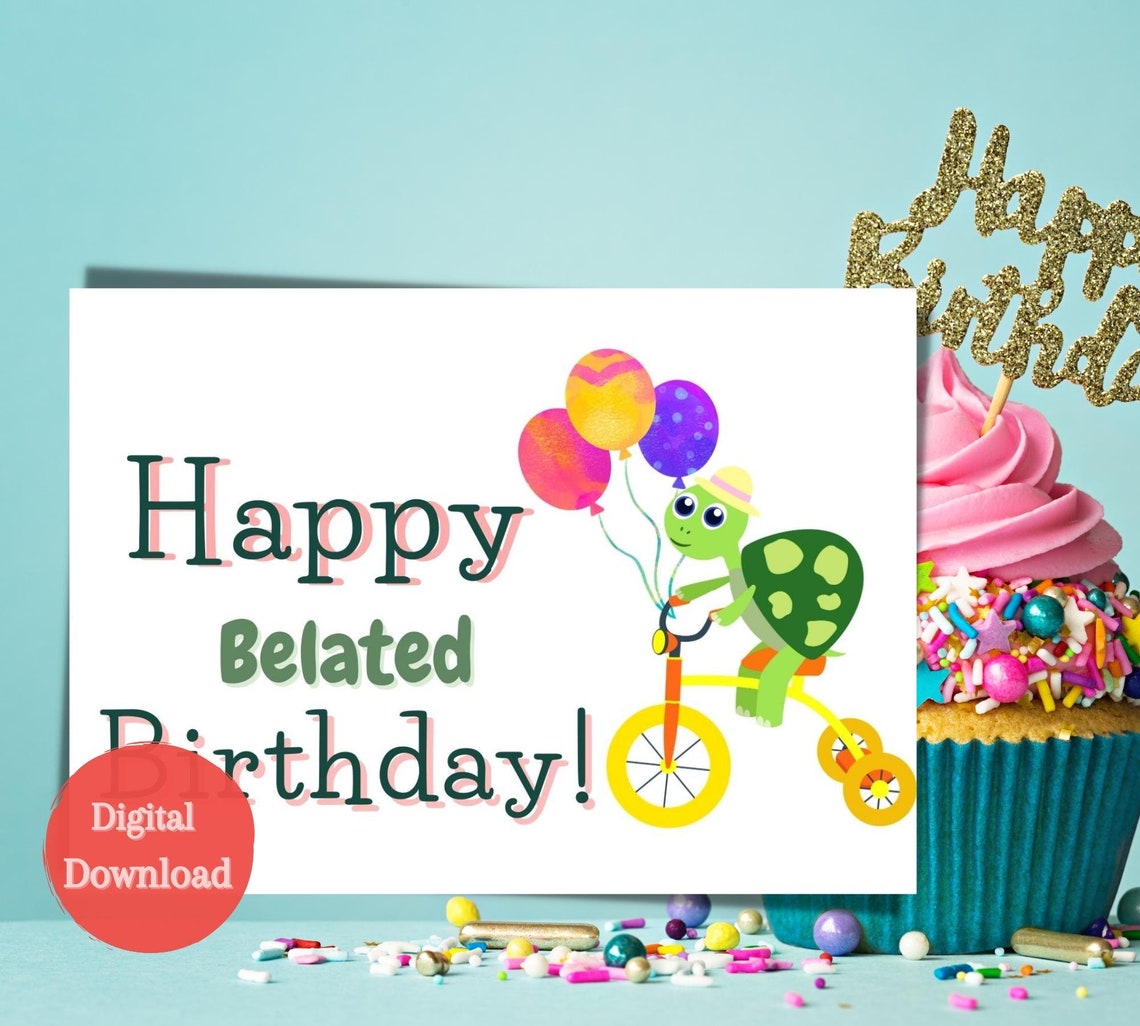 Turtle Belated Birthday Cardfunny Lated Birthday Cardinstant - Etsy