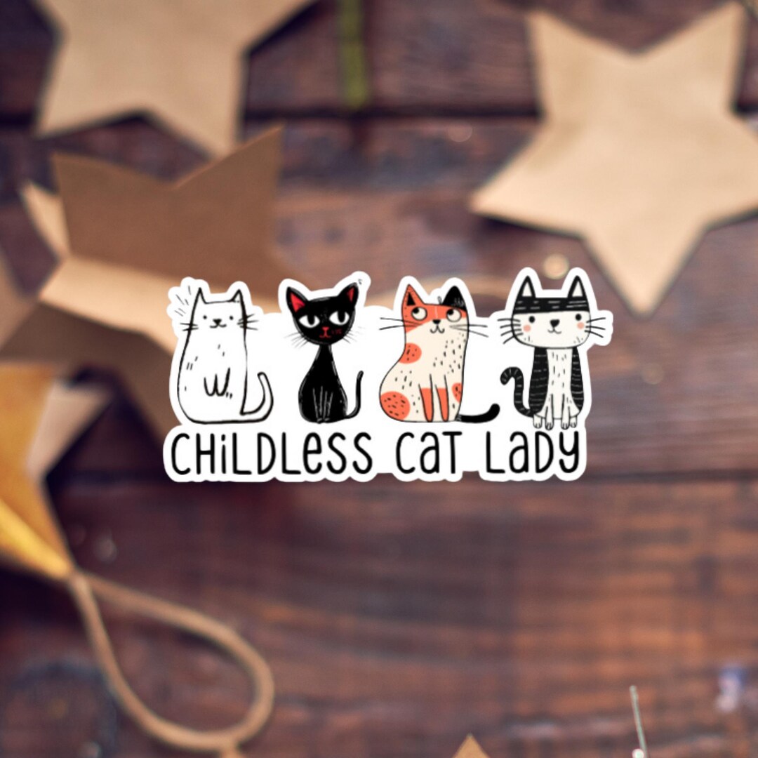 Childless Cat Lady Sticker, Meme Sticker, Laptop Sticker, Water Bottle ...
