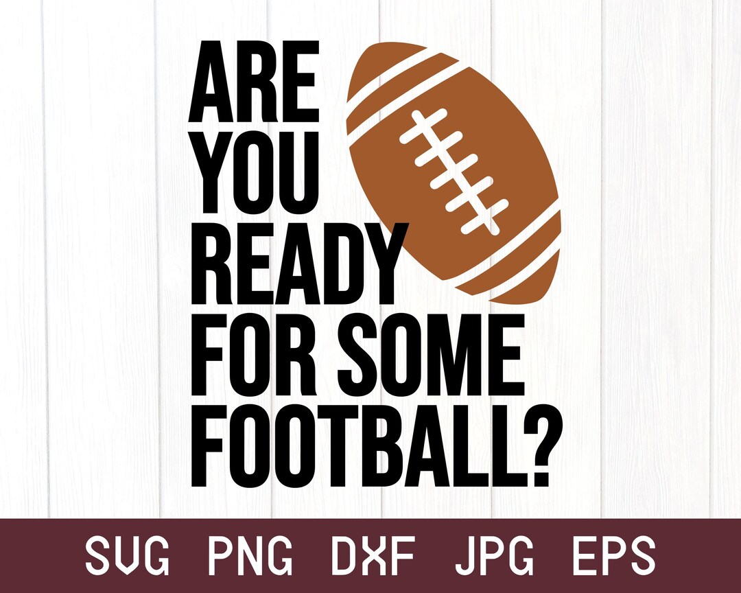 Are You Ready for Some Football Svg, Football Svg, Digital Download ...