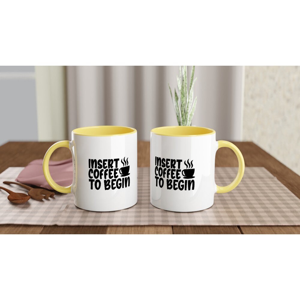 Insert Coffee to Begin Quote Mug Available in Multiple Colours 11oz Mug ...