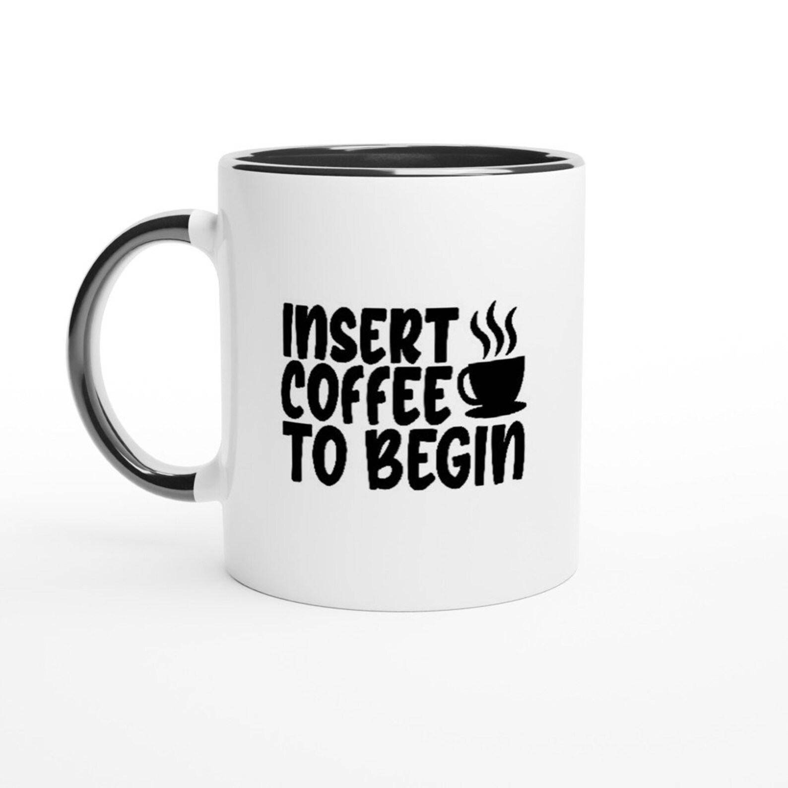 Insert Coffee to Begin Quote Mug Available in Multiple Colours 11oz Mug ...