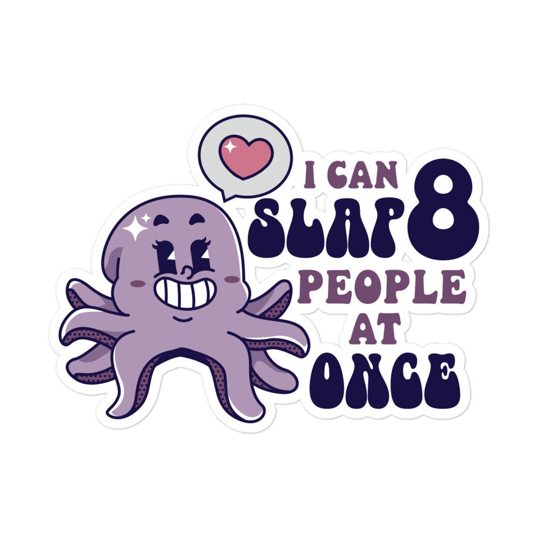 I Can Slap 8 People at Once Funny Cute Octopus Stickers - Etsy