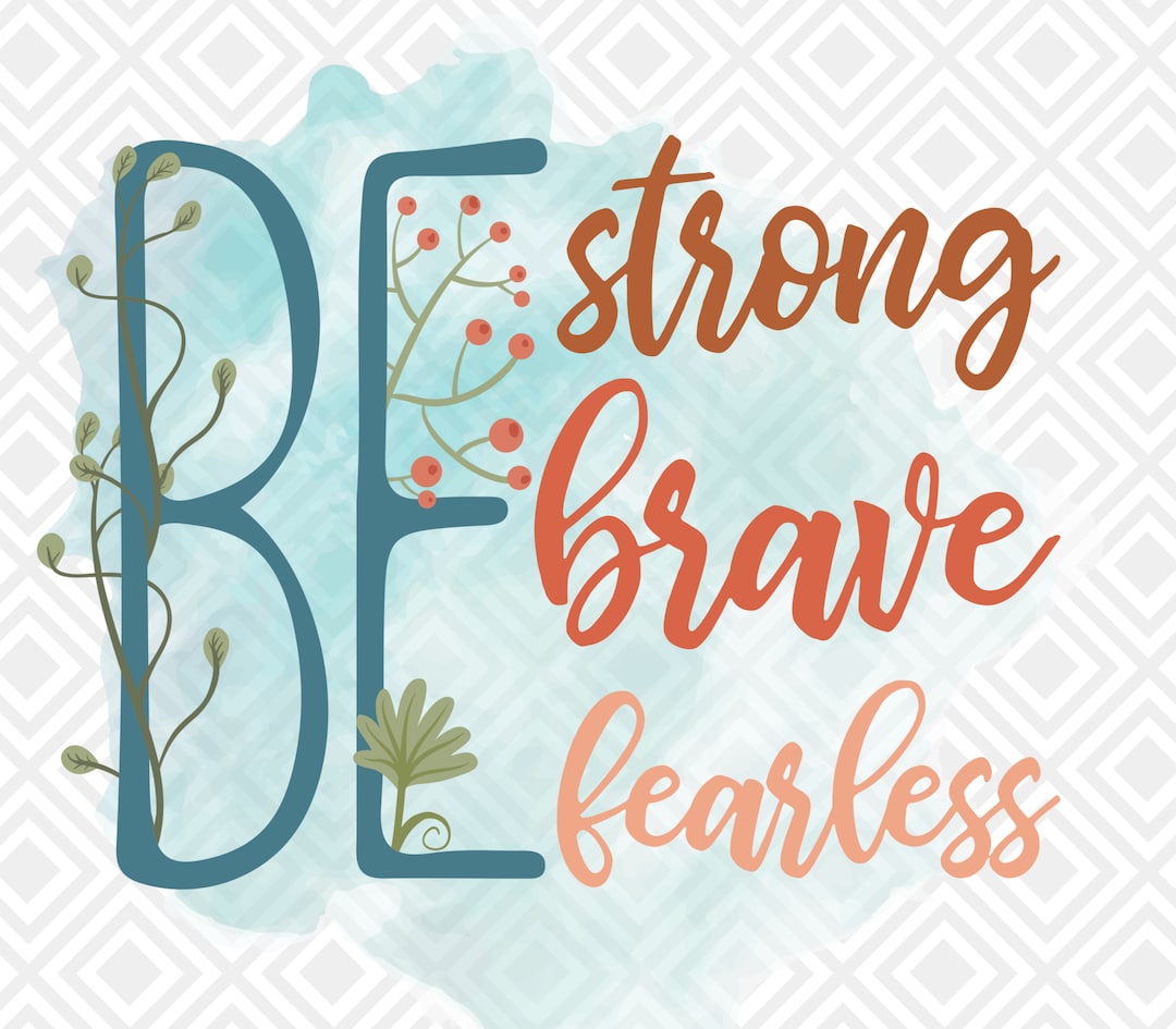 Be Brave Be Strong Be Fearless PNG, Retro Sublimation Designs Downloads ...