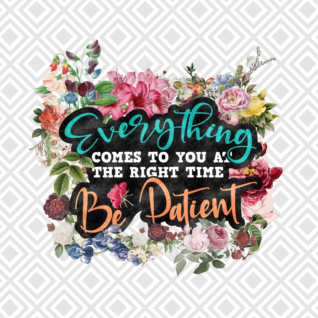 Everything Come to You at the Right Time PNG Sublimation Design ...