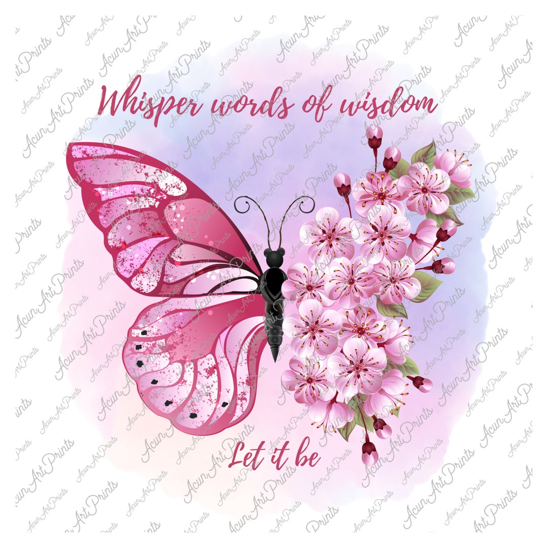 Whisper Words of Wisdom Let It Be Png, Pink Flower Butterfly Png ...