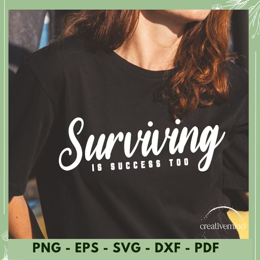 Surviving is Success Too Svg Png, Motivational Quote Svg, Mental Health ...