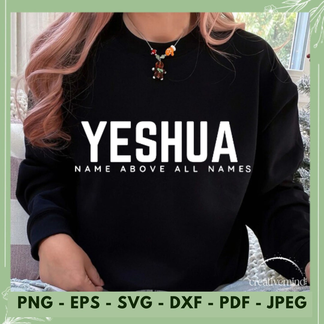Yeshua Name Above All Names Svg and Png, Christian Svg, Jesus Svg ...