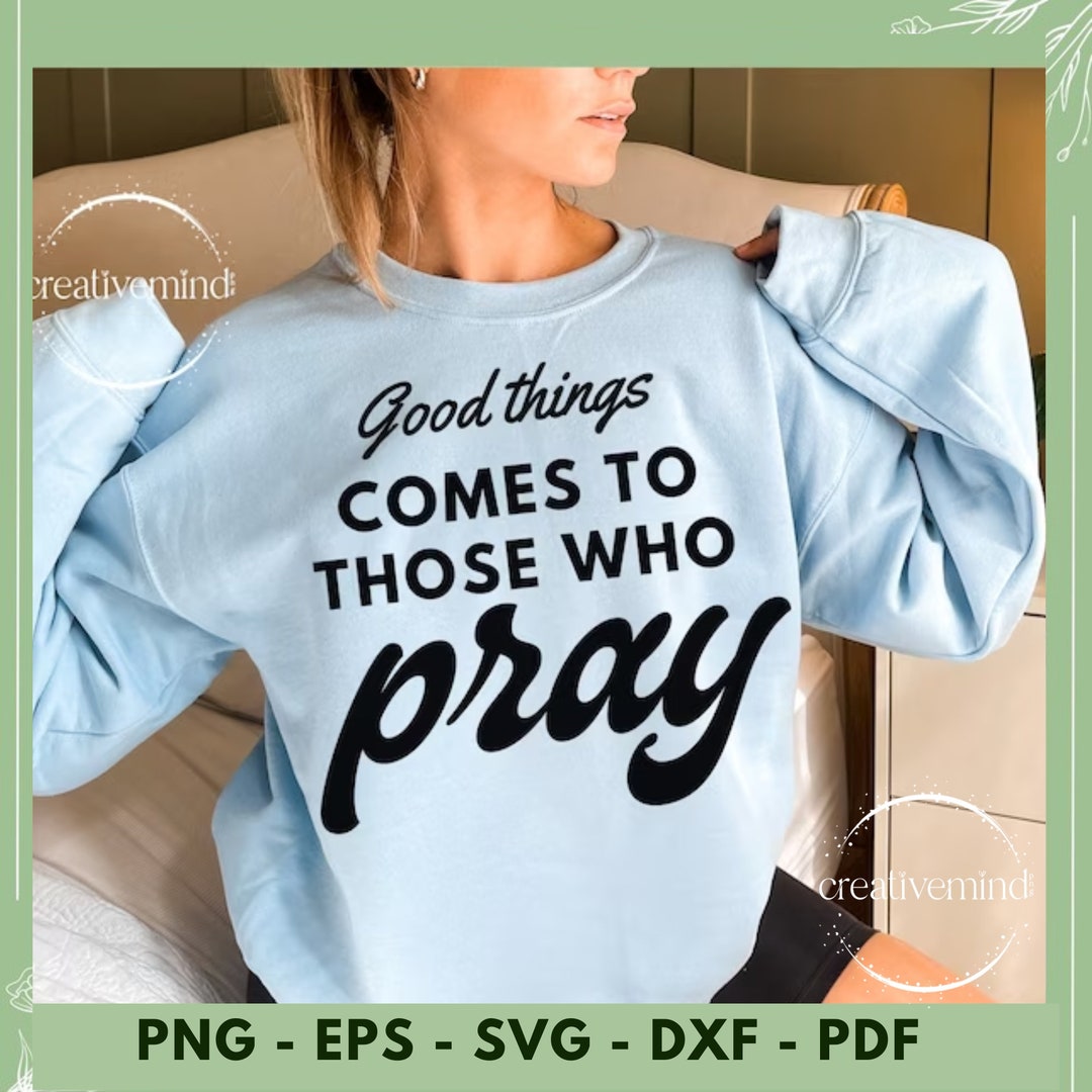 Pray Quote Svg, Good Things Svg, Prayers Svg, Pray on It Svg, Bible ...