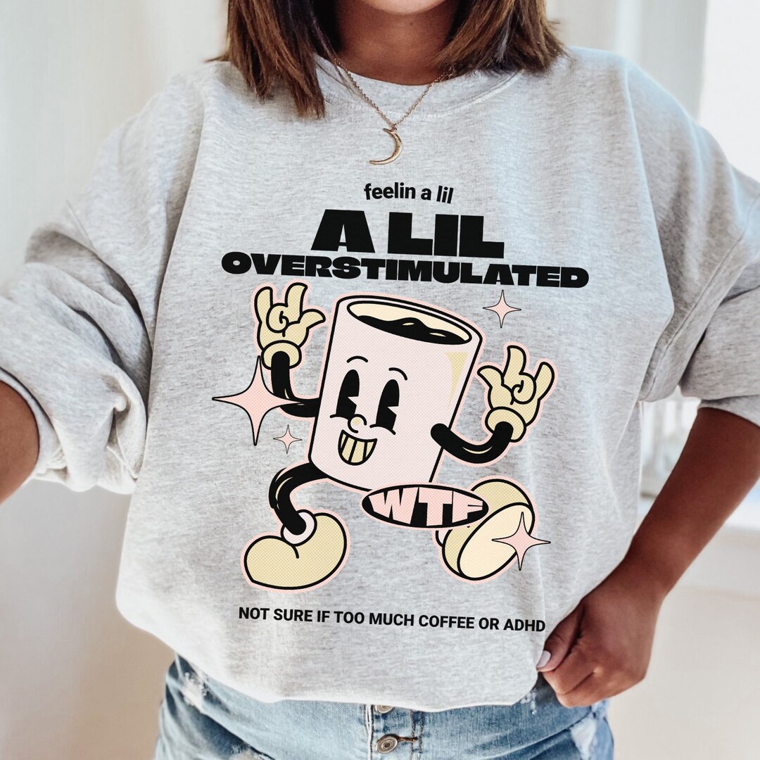 ADHD Sweatshirt, Overstimulated Moms Club, Funny Meme Sweater, Shirts ...
