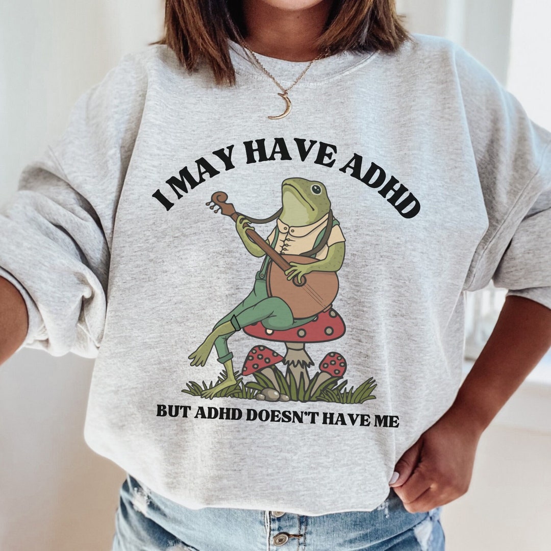 ADHD Sweater, Funny Gen Z Sweatshirt, Funny Meme Sweater, Frog and Toad ...