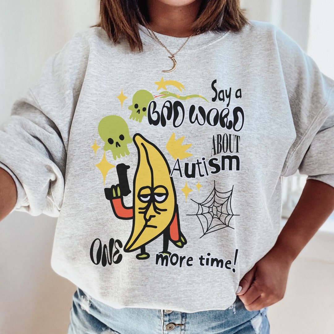 Autism Banana Funny Autism Sweater on the Spectrum Shirt - Etsy