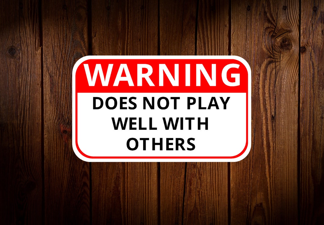 Warning Sticker, Does Not Play Well With Others Sticker, Warning Decal ...